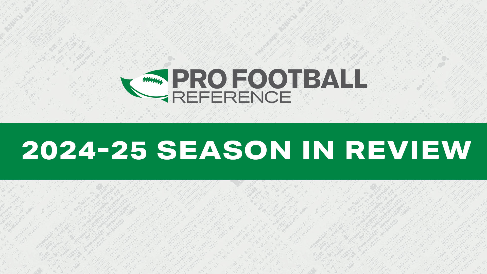 Pro Football Reference | 2024-2025 Season Review
